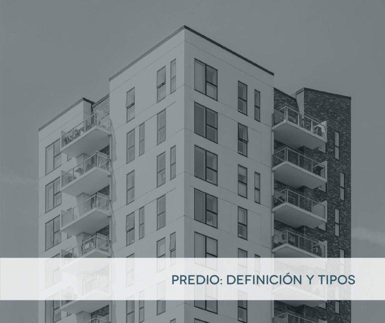 Predio | Qué es, Tipos y Características y más...